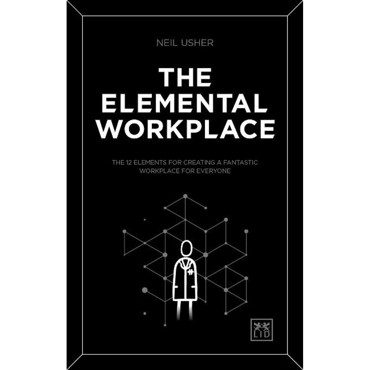 The Elemental Workplace: A Solid Step-by-step, All-inclusive Guide to ...